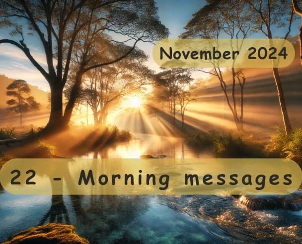 Morning messages November 22, 2024 - Treasury of Sacred Knowledge